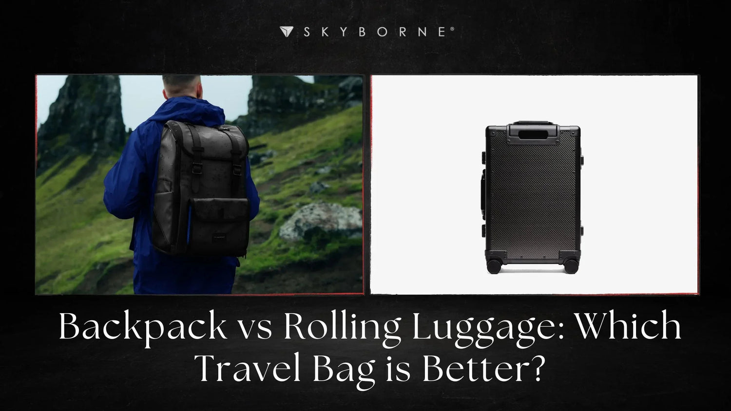 Backpack vs Rolling Luggage: Which Travel Bag is Better? – SKYBORNE